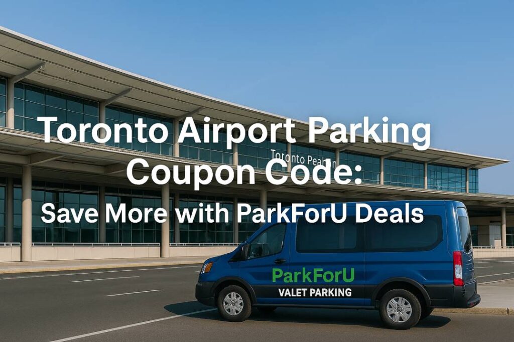 ParkForU Blog | Toronto Airport Parking Coupon Code: Save More with ...